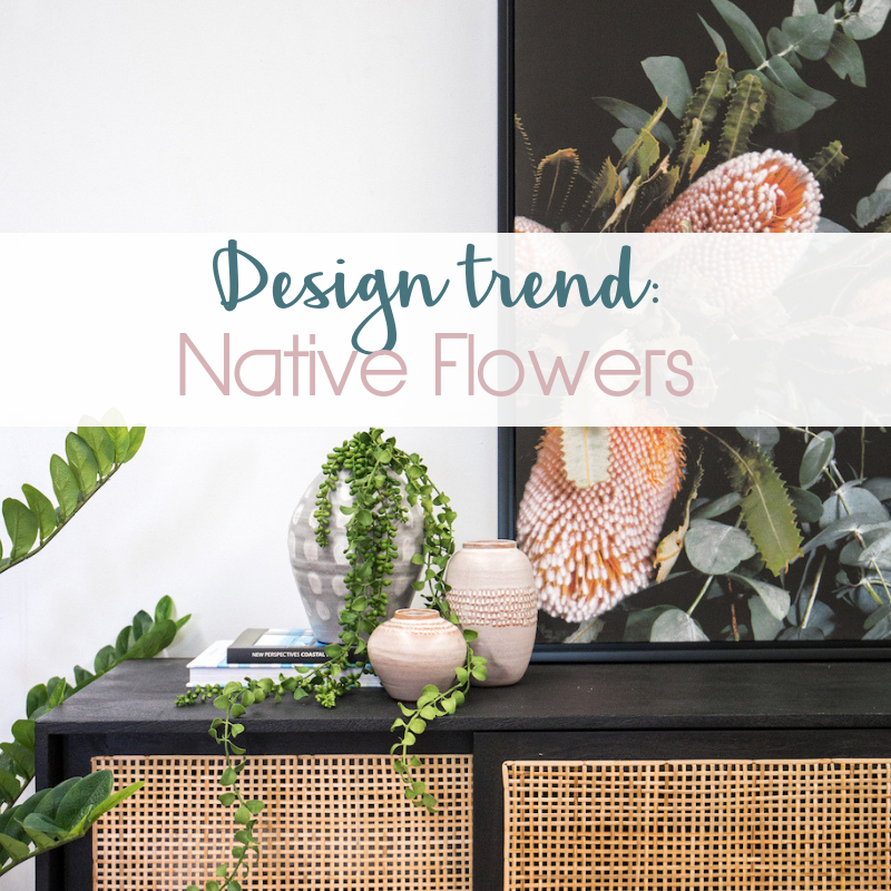 Interior Design Trend: Australian Native Flowers | Gold Coast Interior ...